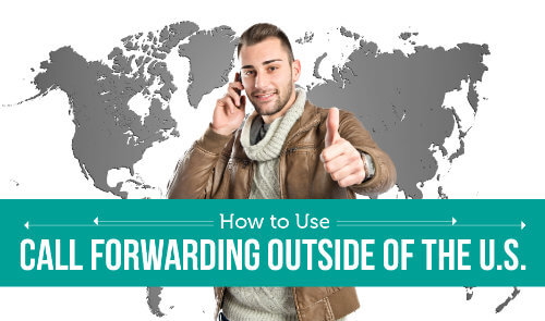 How to Use Call Forwarding Outside of the U.S.